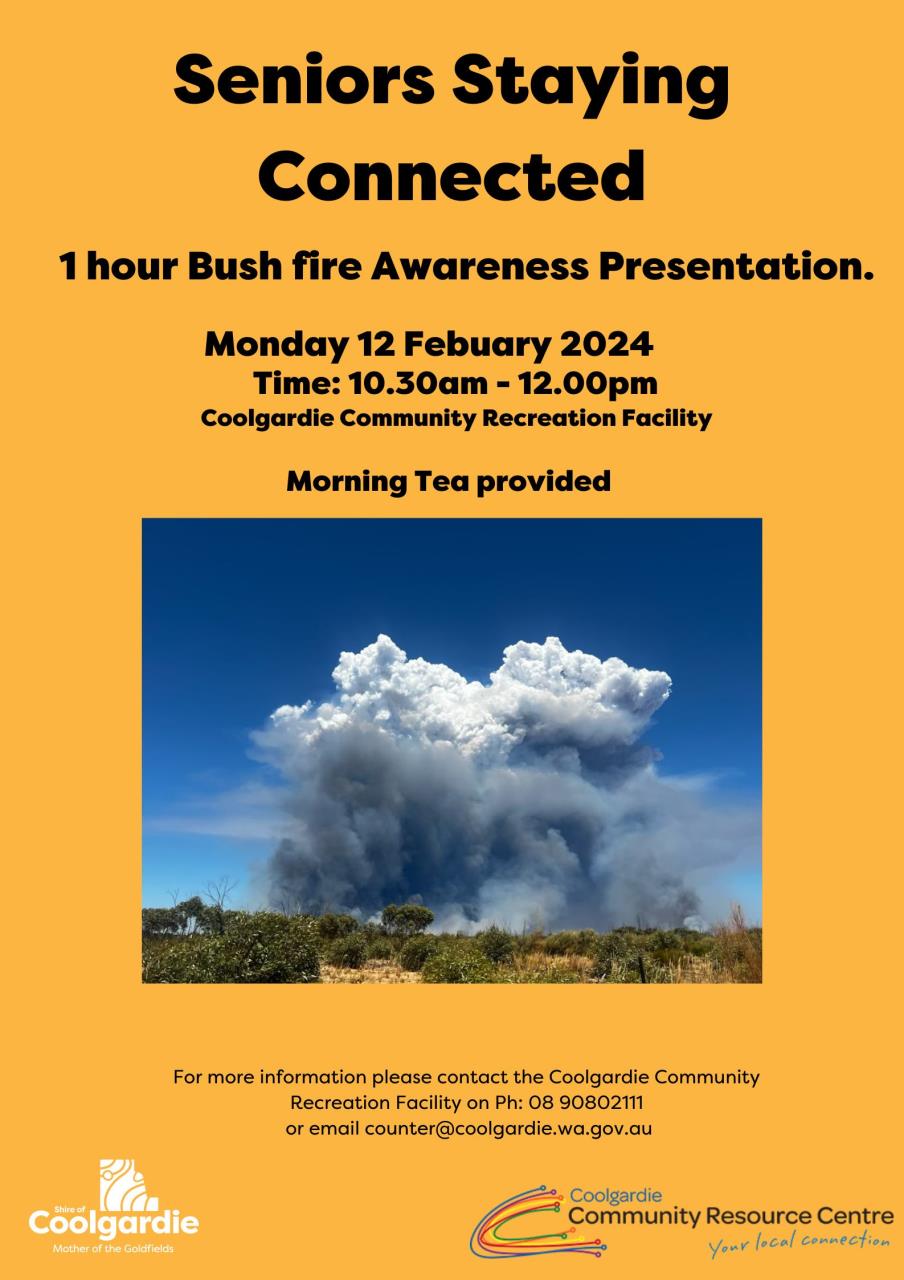 Seniors Staying Connected Bush fire Awareness Presentation - Coolgardie ...